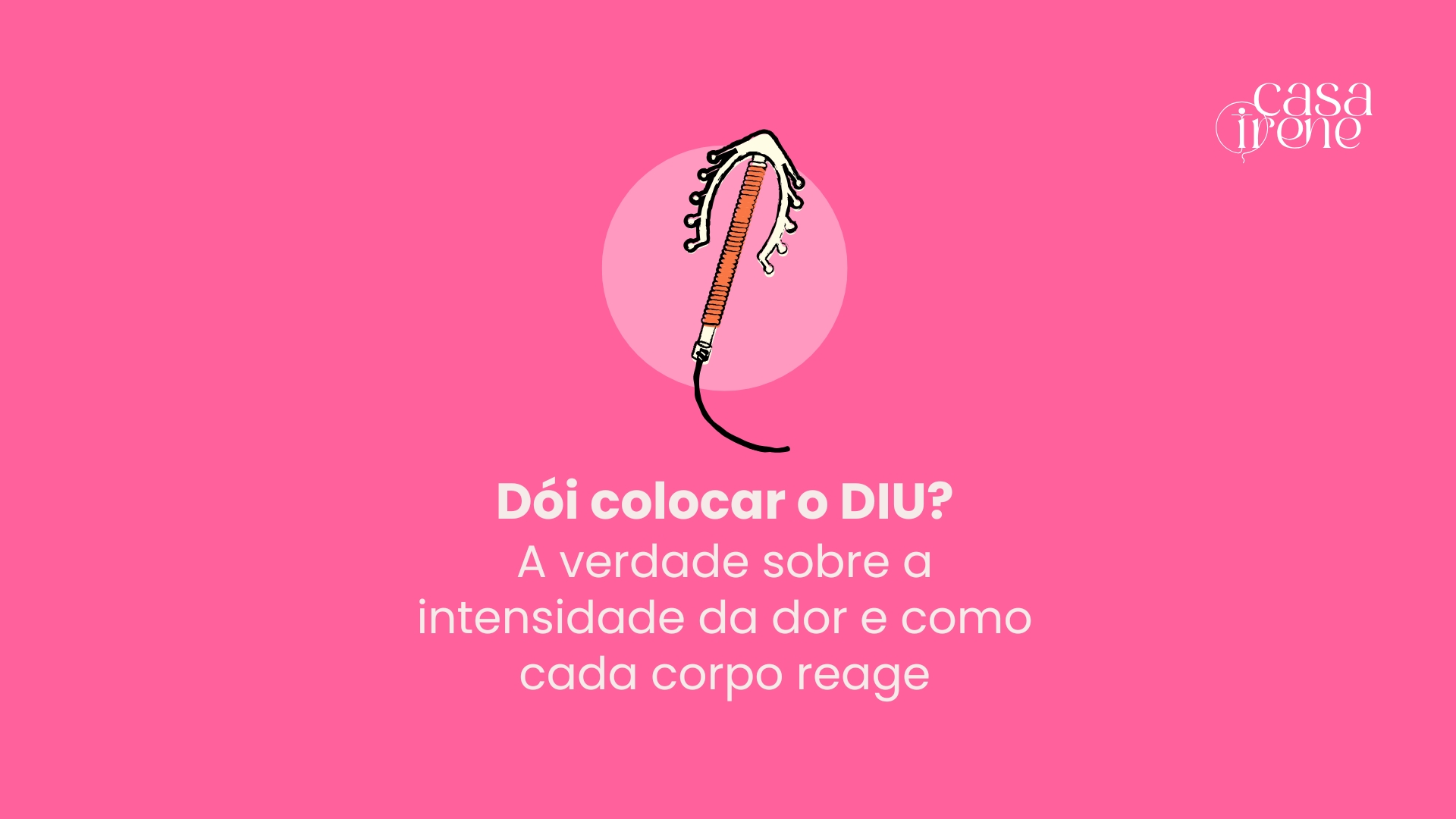 Colocar o DIU dói? O que pode causar desconforto ou dor?